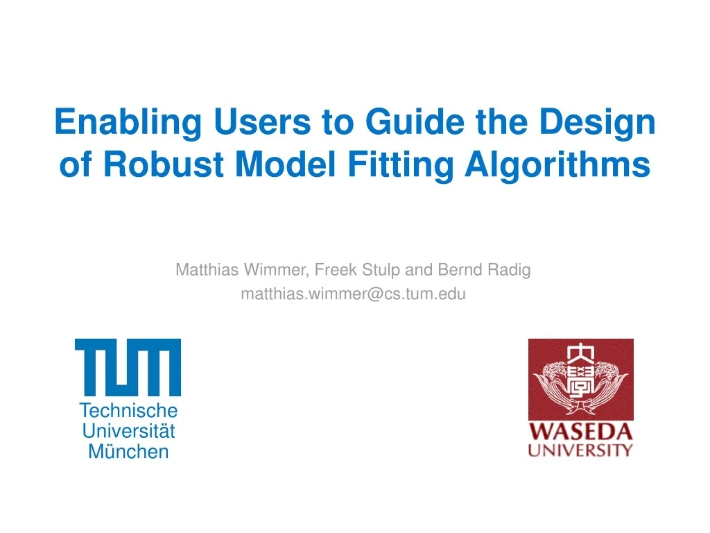 PPT - Enabling Users to Guide the Design of Robust Model Fitting ...