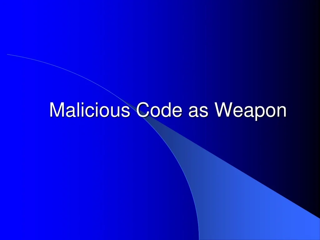 PPT - Malicious Code as Weapon PowerPoint Presentation, free download ...