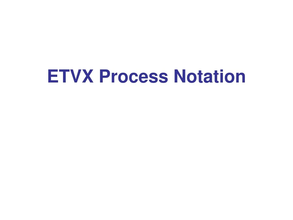 PPT - ETVX Process Notation PowerPoint Presentation, free download - ID ...