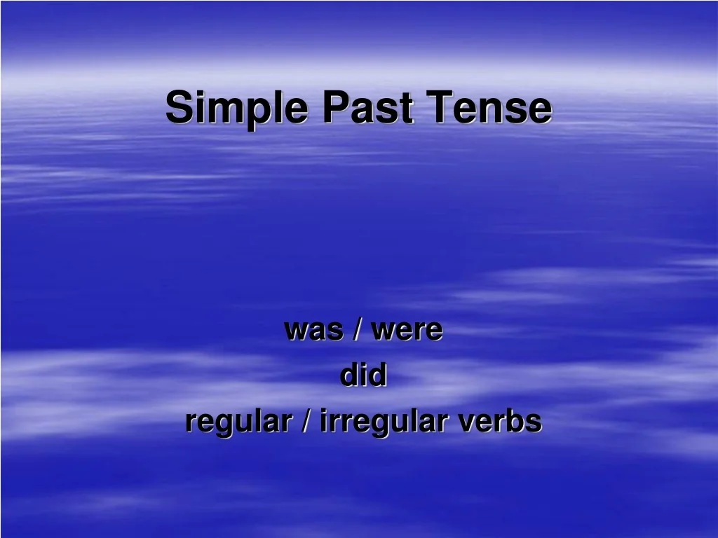 PPT - Simple Past Tense PowerPoint Presentation, free download - ID:9673796