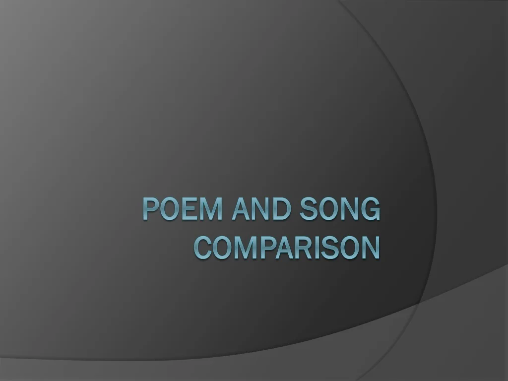 PPT - Poem and song comparison PowerPoint Presentation, free download ...