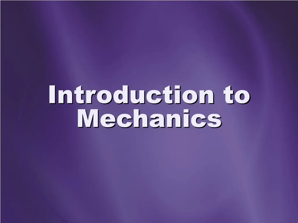 PPT - Introduction to Mechanics: Exploring the Study of Motion ...