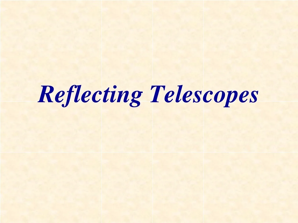 PPT - Reflecting Telescopes: Evolution and Advantages PowerPoint ...