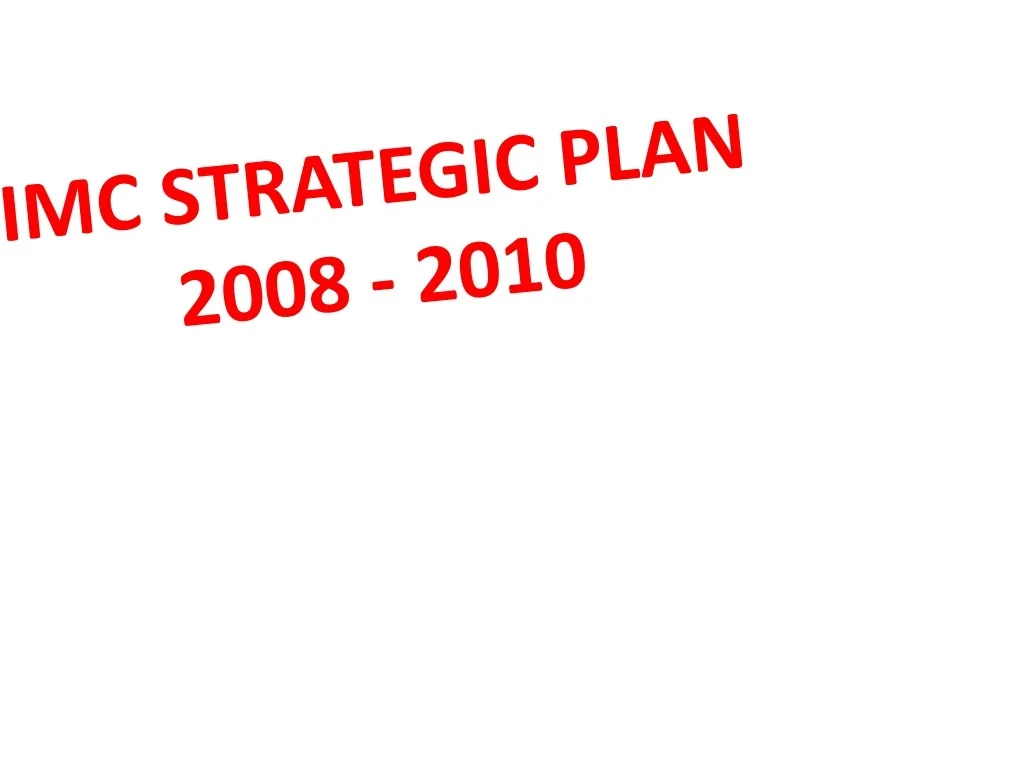 PPT - IMC STRATEGIC PLAN 2008 - 2010 PowerPoint Presentation, free ...