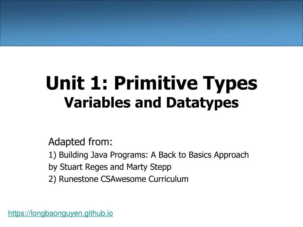 PPT - Unit 1: Primitive Types Variables and Datatypes PowerPoint Presentation - ID:9677649