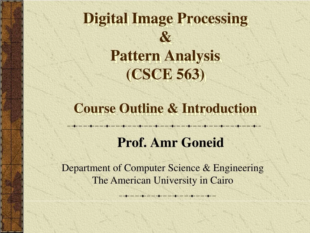 PPT - Digital Image Processing & Pattern Analysis (CSCE 563) Course ...