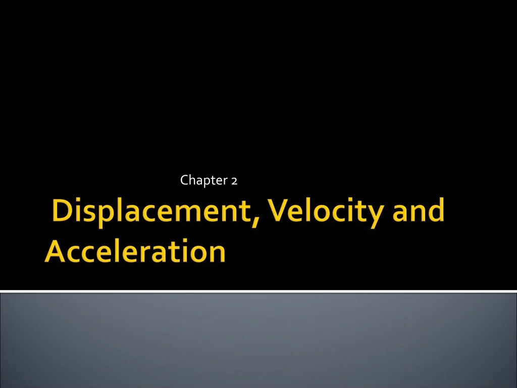 PPT - Motion: Displacement, Velocity, and Acceleration PowerPoint ...