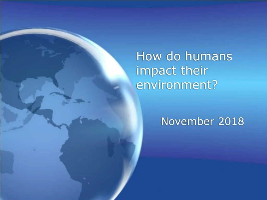 PPT - Impact of Humans on the Environment PowerPoint Presentation, free ...