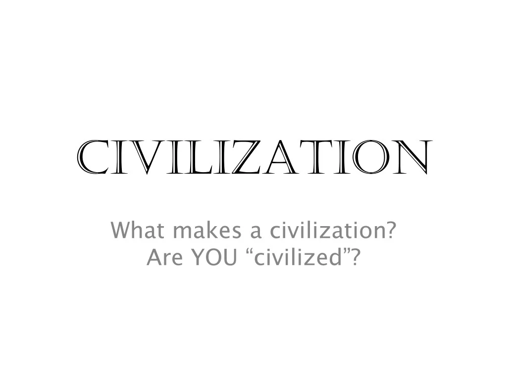 PPT - Exploring Civilization: Pastoralism vs. Sedentary Societies ...