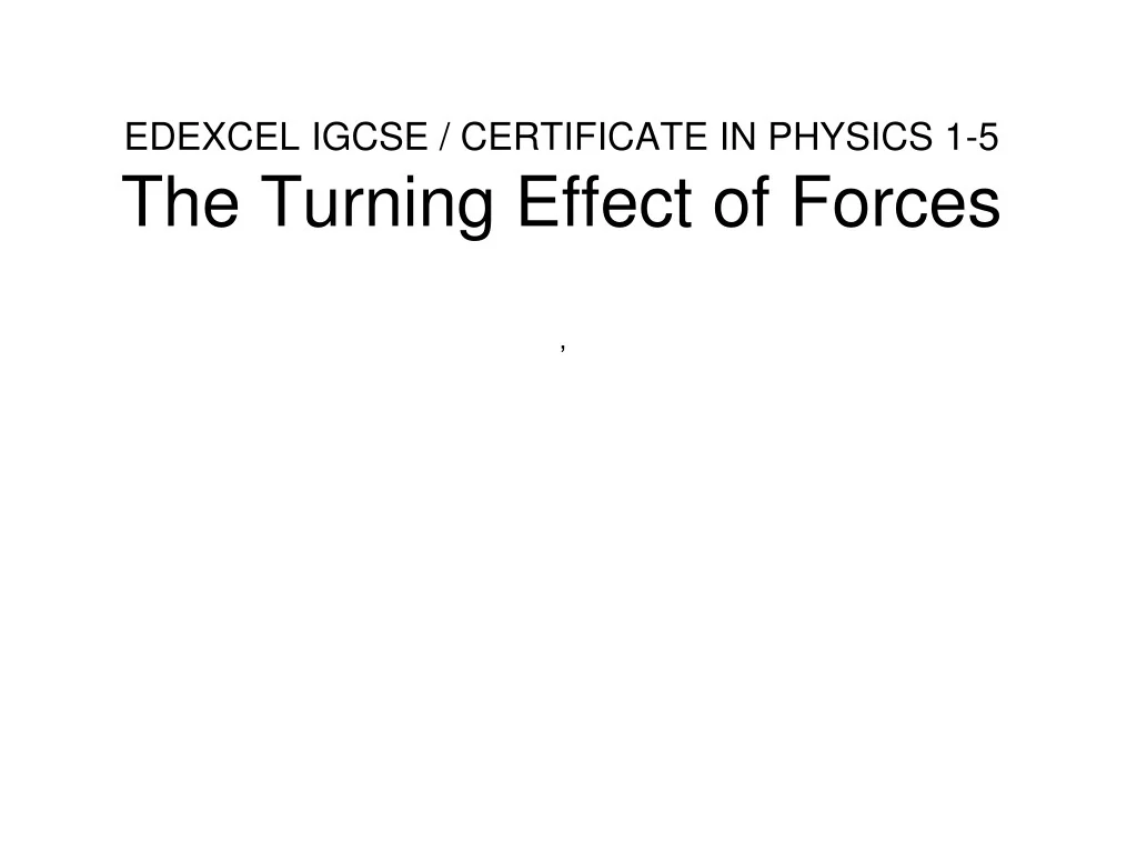 PPT - EDEXCEL IGCSE / CERTIFICATE IN PHYSICS 1-5 The Turning Effect of Forces PowerPoint ...