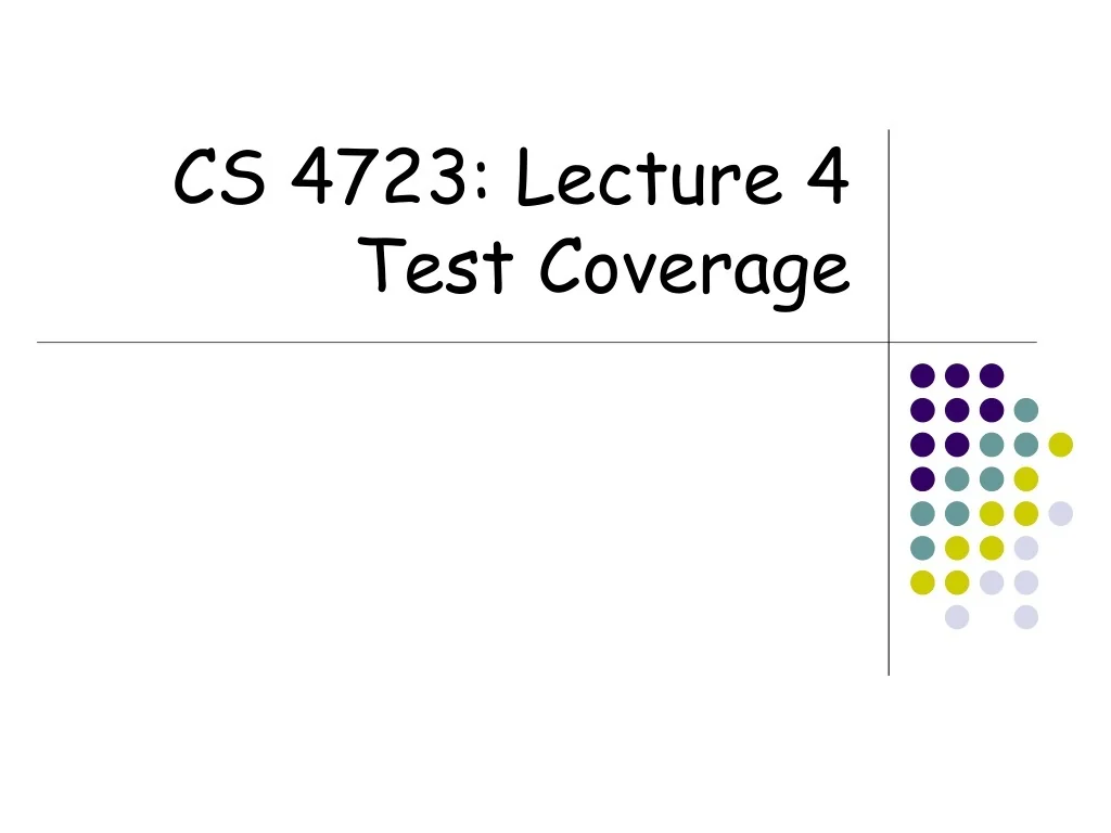PPT - CS 4723: Lecture 4 Test Coverage PowerPoint Presentation, free ...