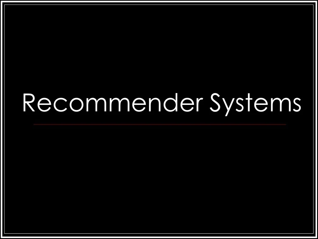 PPT - Recommender Systems PowerPoint Presentation, free download - ID ...