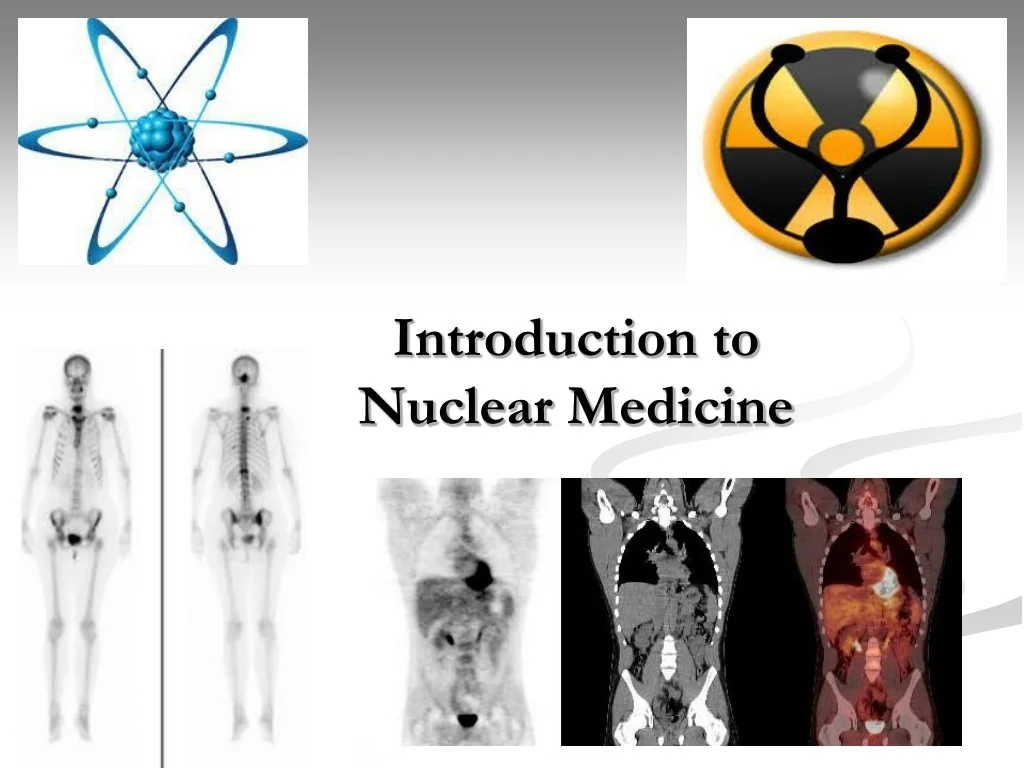 PPT - Understanding Nuclear Medicine: Applications and Procedures ...