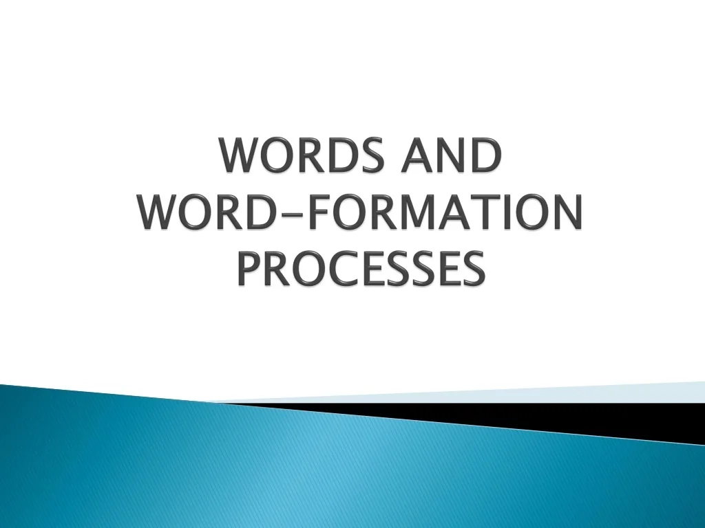 PPT - Understanding Word Formation Processes PowerPoint Presentation ...