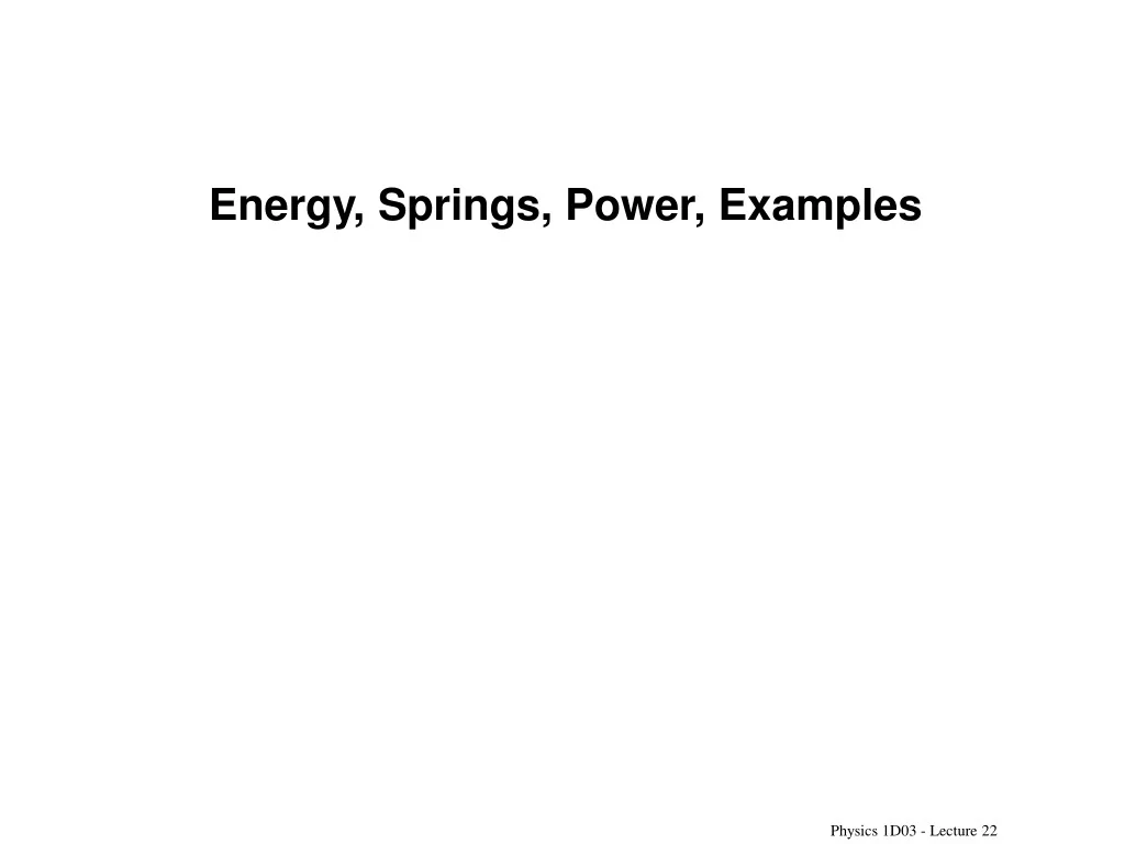 PPT - Energy, Springs, Power, Examples PowerPoint Presentation, free ...