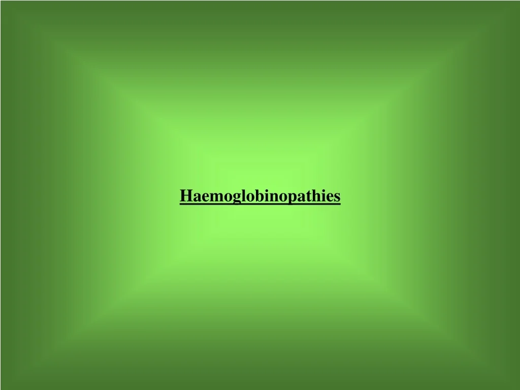 PPT - Haemoglobinopathies: Thalassaemia and Sickle Cell Disorders ...