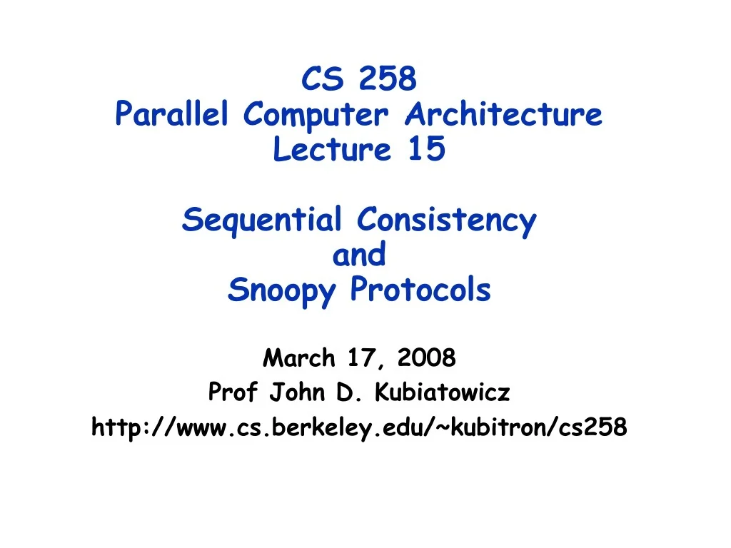 PPT - CS 258 Parallel Computer Architecture Lecture 15 Sequential Consistency and Snoopy ...