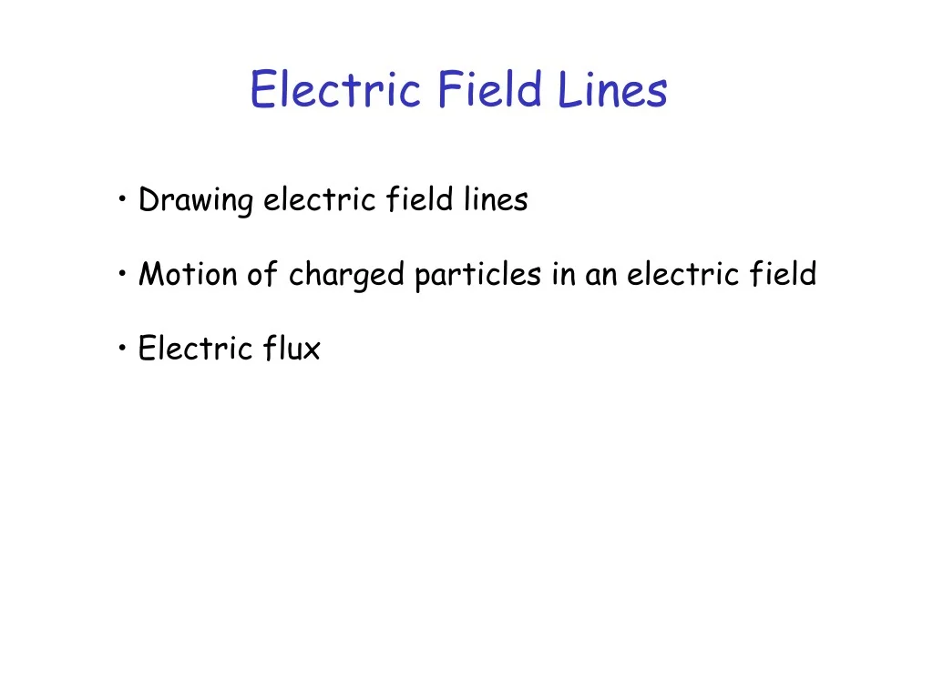 PPT - Electric Field Lines & Flux: Visualizing, Drawing, & Interpreting ...