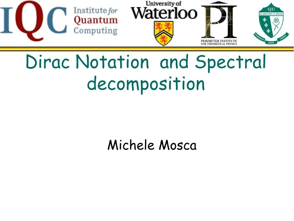 PPT - Dirac Notation and Spectral Decomposition in Quantum Physics ...