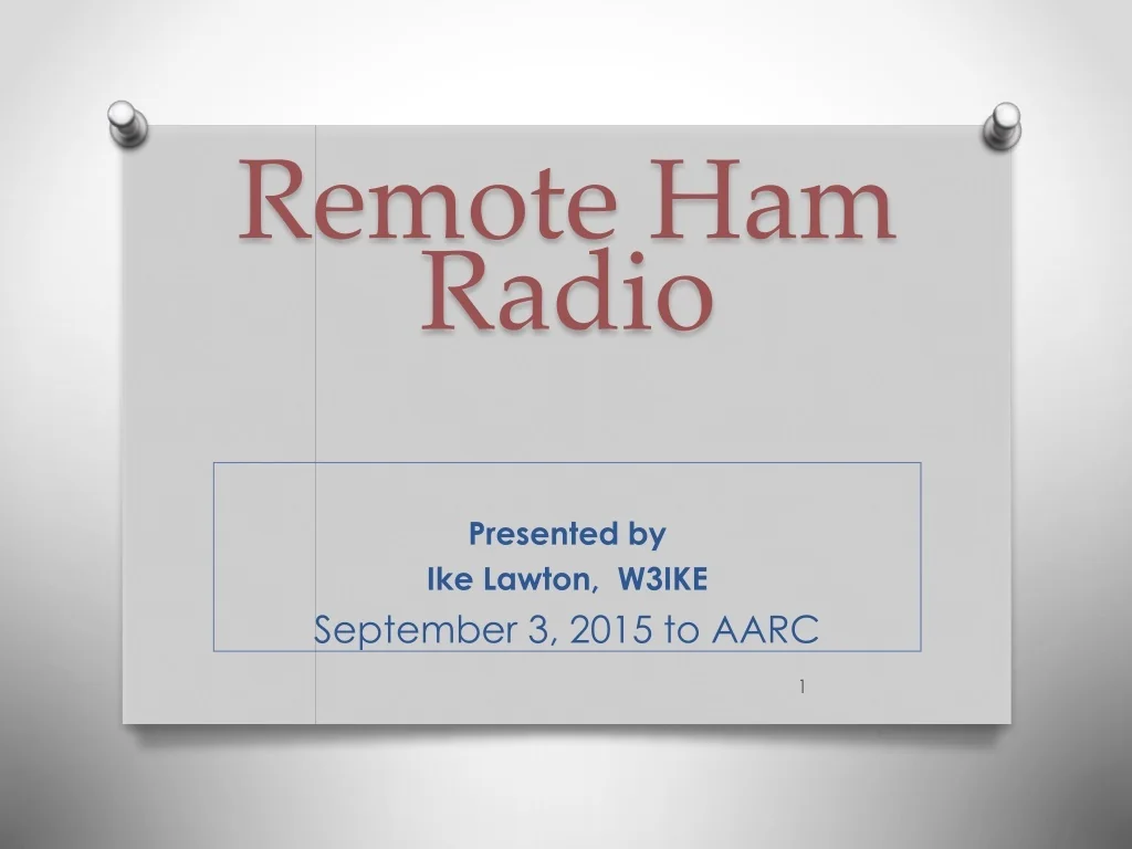 PPT - Remote Ham Radio: Operate Anywhere, Anytime! - AARC Presentation ...
