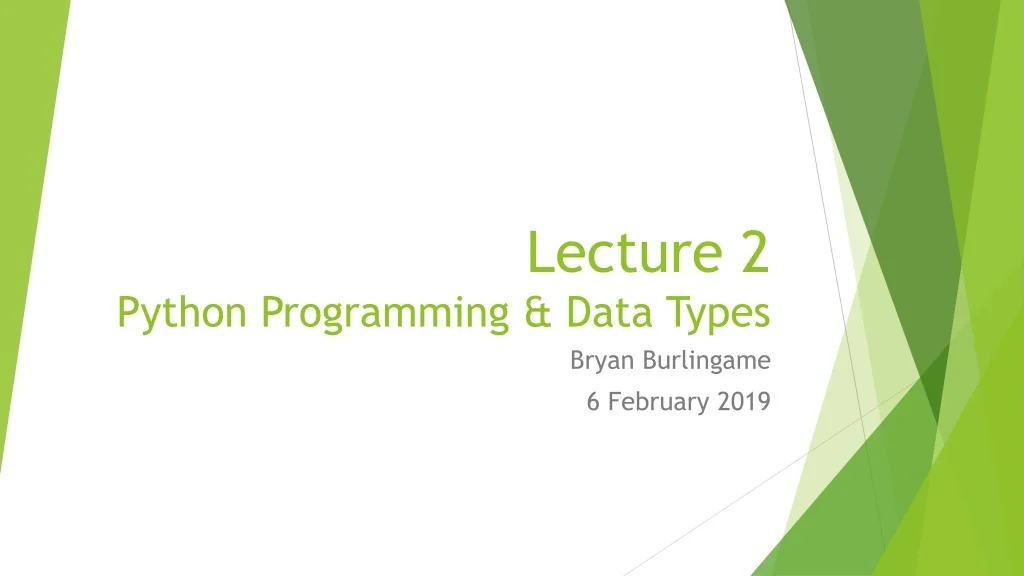 PPT - Lecture 2 Python Programming & Data Types PowerPoint Presentation - ID:9688218