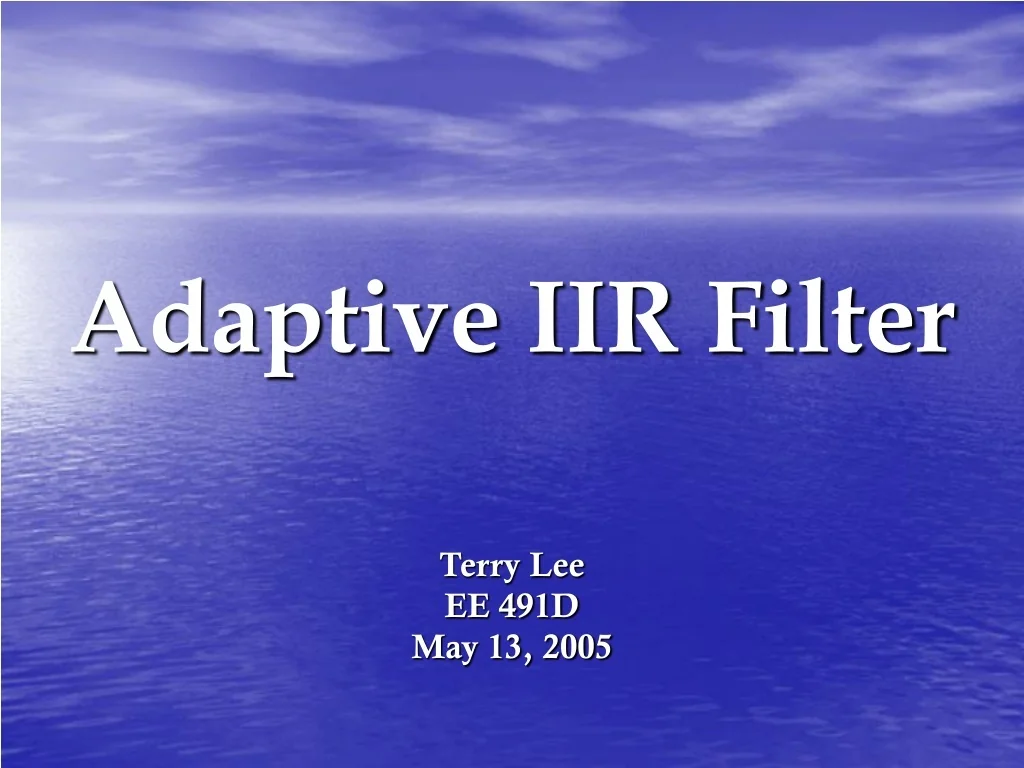 PPT - Adaptive IIR Filter: Theory, Algorithms, and Applications ...
