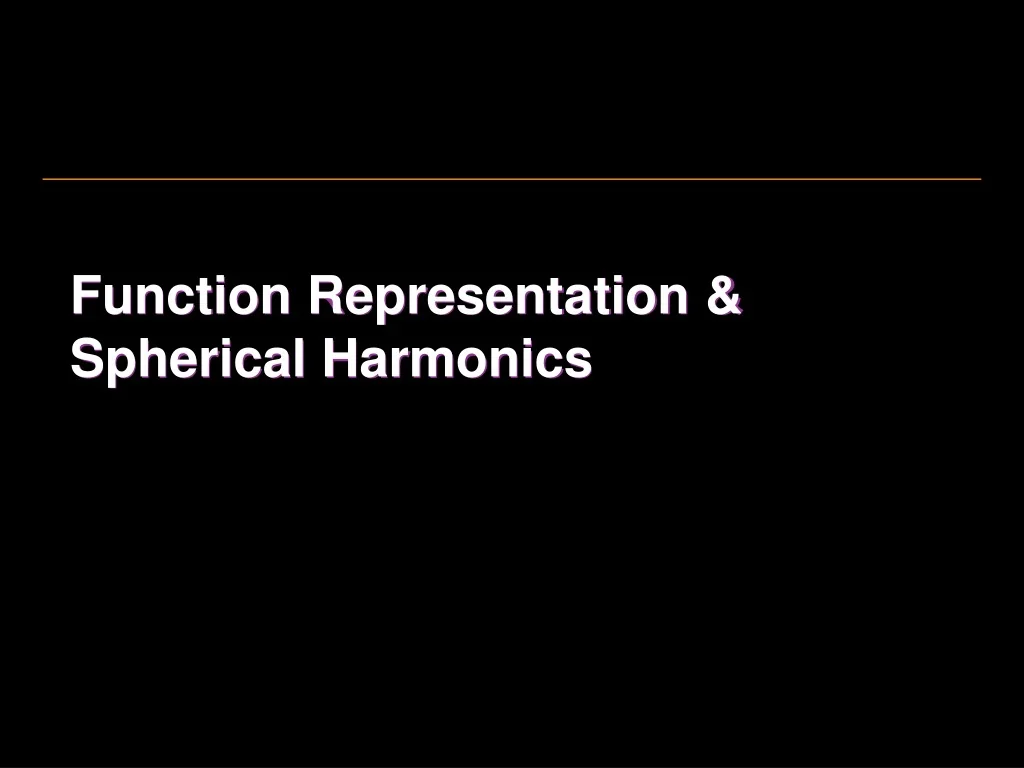 PPT - Function Representation & Spherical Harmonics PowerPoint ...