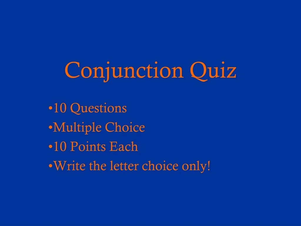 PPT - Conjunction Quiz: Test Your Knowledge on Conjunctions! PowerPoint ...