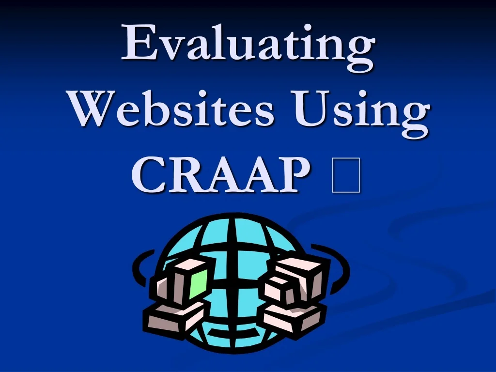 PPT - Evaluating Websites Using CRAAP Test PowerPoint Presentation ...