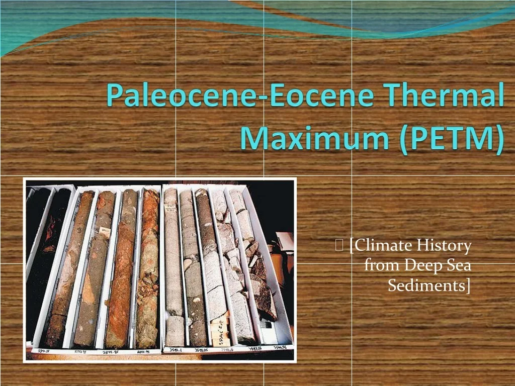 PPT - Investigating Climate Change Through Deep Sea Sediments: Lessons ...
