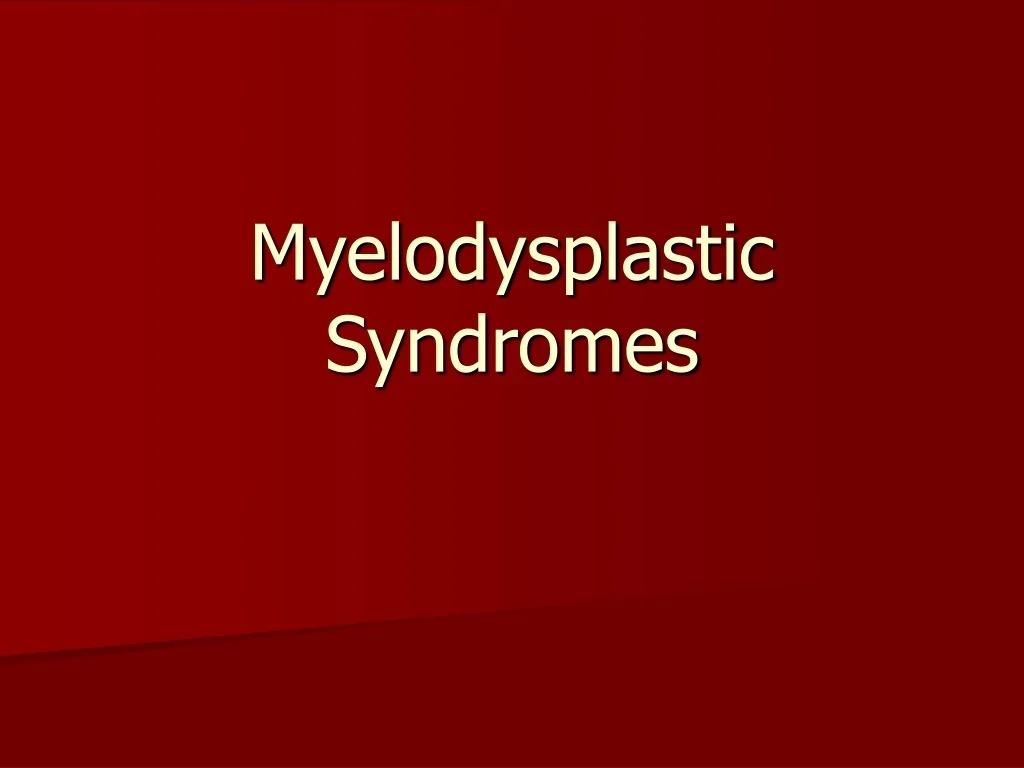 PPT - Myelodysplastic Syndromes PowerPoint Presentation, free download ...