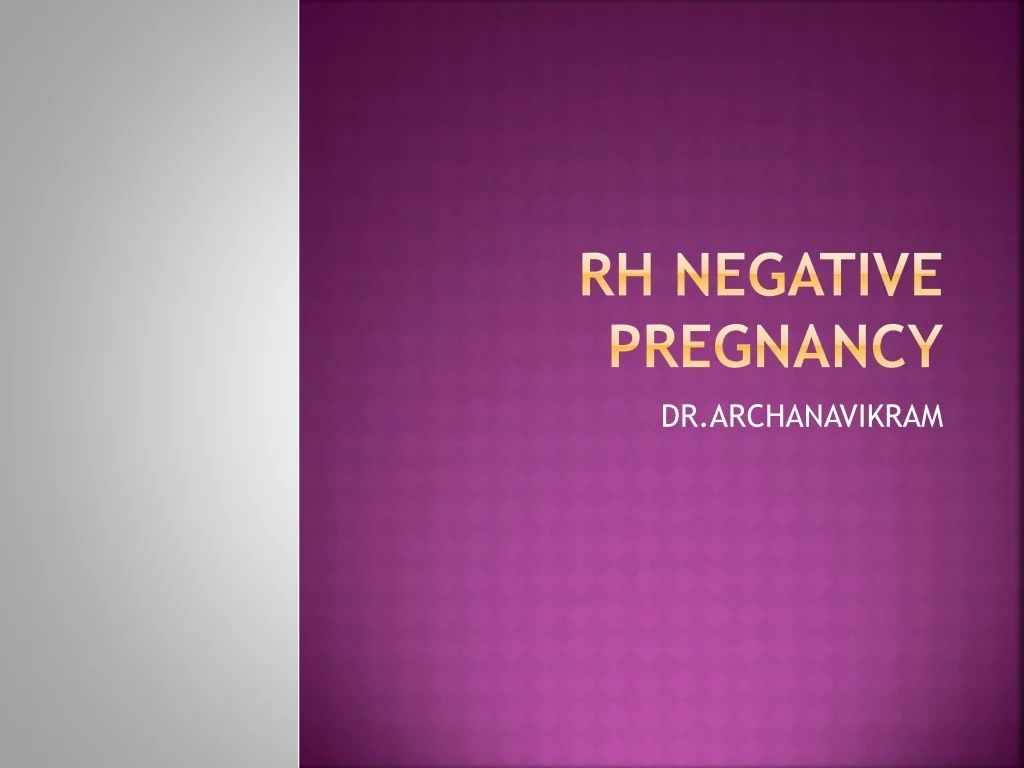 PPT - Understanding Rh-Negative Pregnancy by Dr. Archana Vikram ...