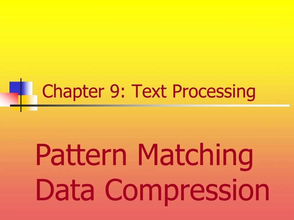 PPT - Text Processing and Pattern Matching for Data Compression ...