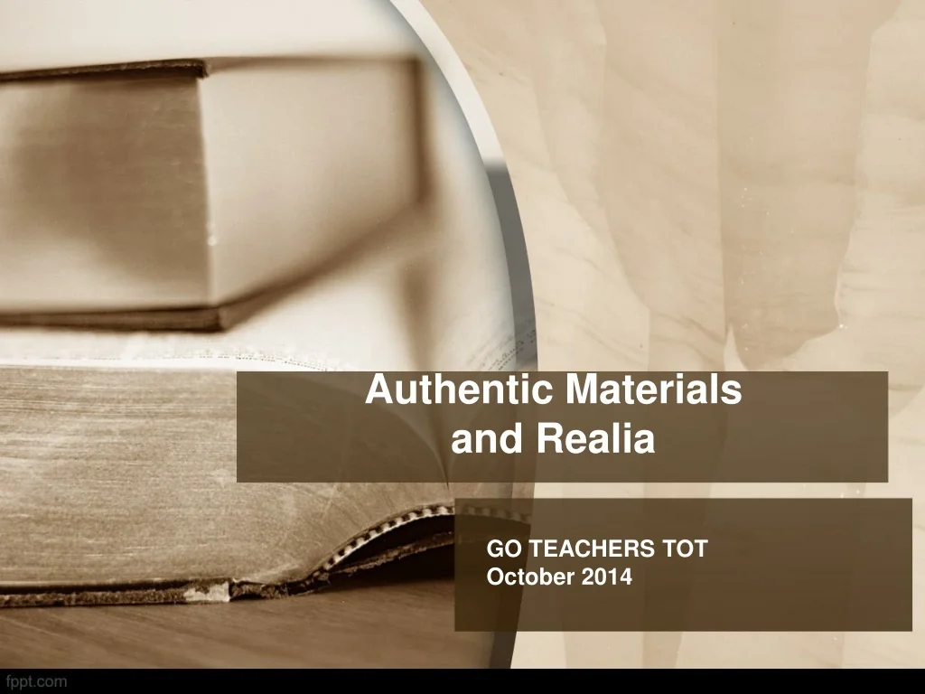 PPT - Enhancing Language Learning with Authentic Materials and Realia ...