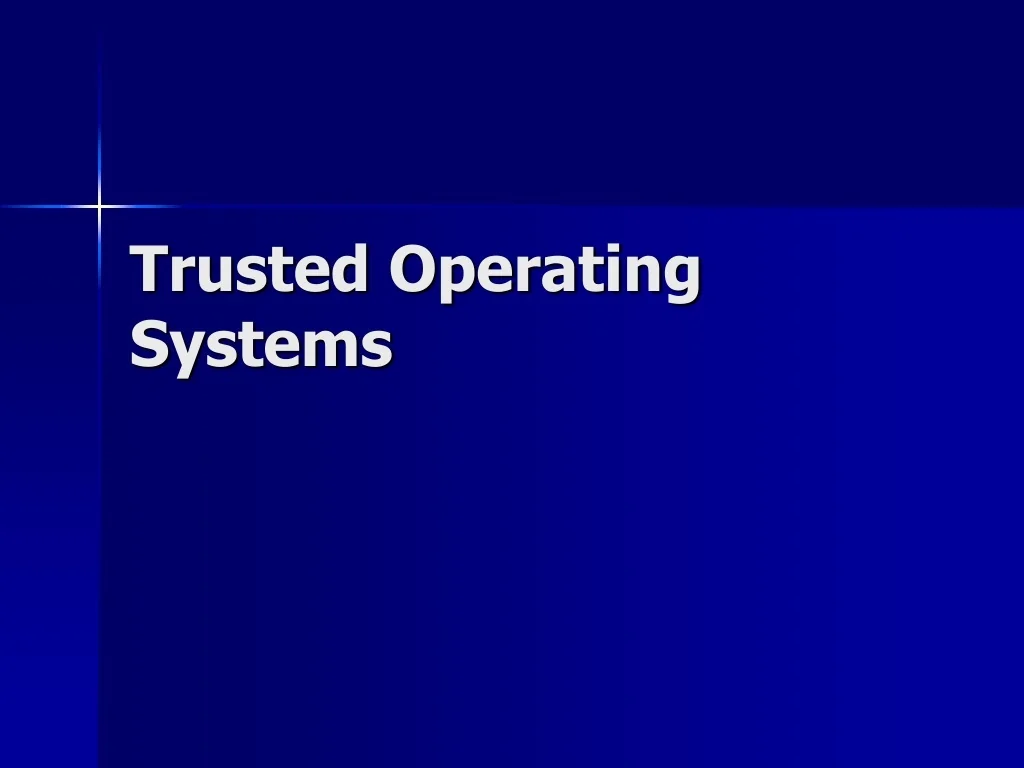 PPT - Trusted Operating Systems: Security Features and Implementations PowerPoint Presentation ...