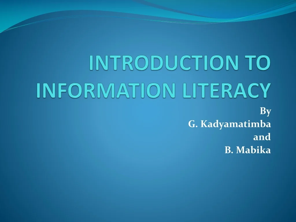 PPT - Information Literacy: Skills, Sources, and Importance PowerPoint ...