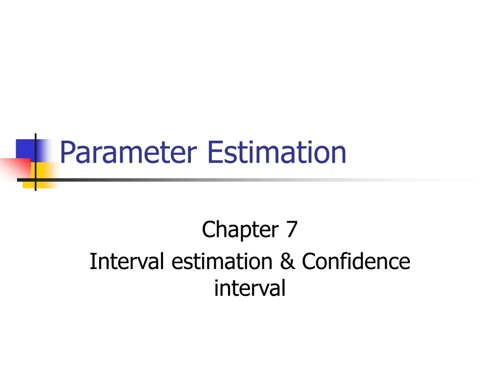 PPT - Interval Estimation and Confidence Intervals in Parameter Estimation PowerPoint ...