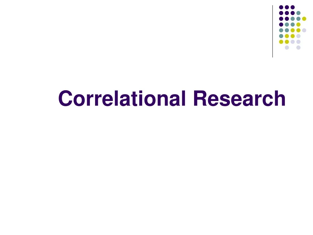 PPT - Correlational Research: Variables, Relationships, and ...