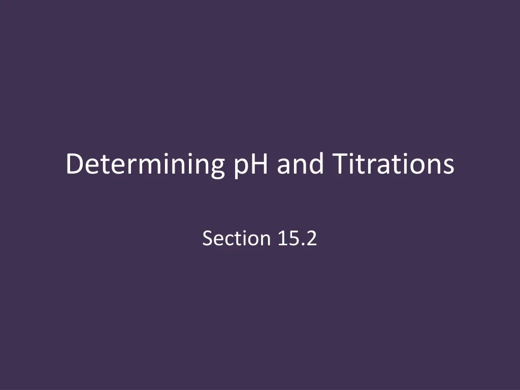 PPT - Determining pH and Titrations PowerPoint Presentation, free ...