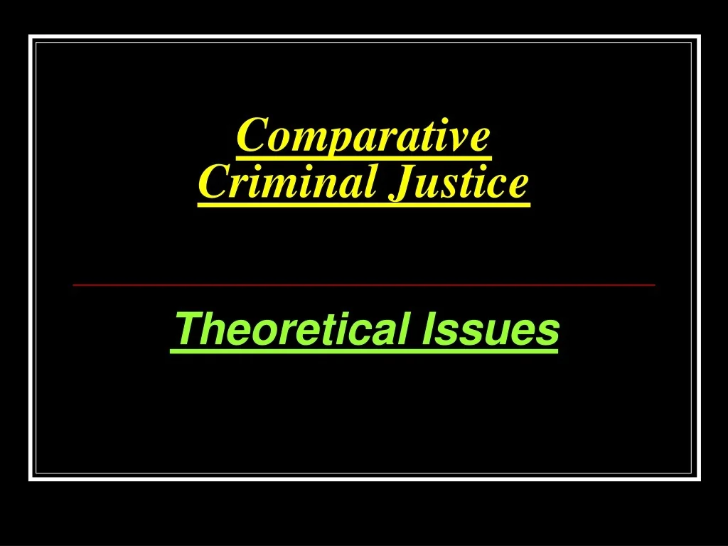 PPT - Comparative Criminal Justice PowerPoint Presentation, free ...