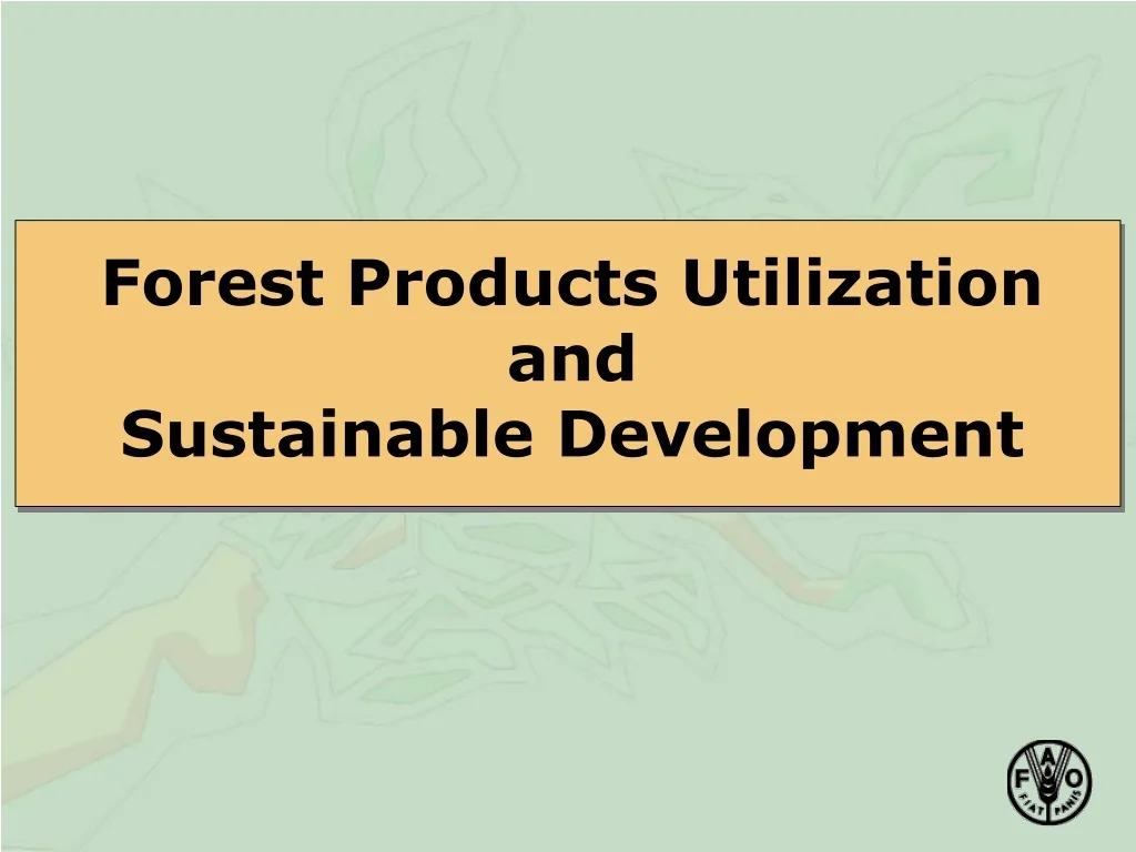 PPT - Sustainable Forest Products Utilization: Enhancing Development ...