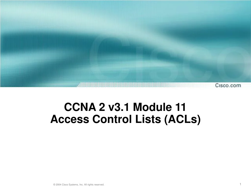 PPT - CCNA 2 v3.1 Module 11 Access Control Lists (ACLs) PowerPoint ...