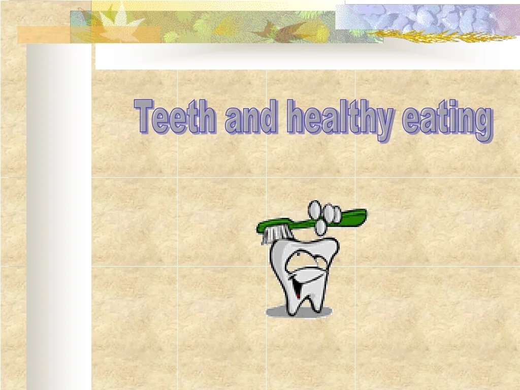 PPT - Maintaining Healthy Teeth Through Good Nutrition and Dental Care ...