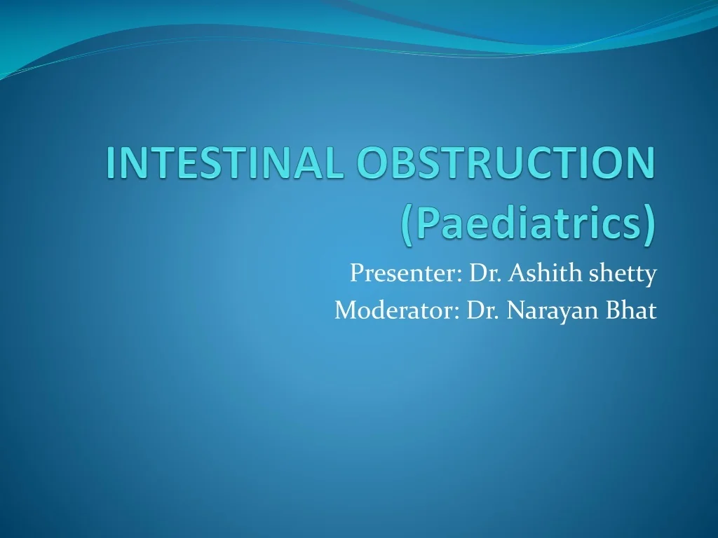 PPT - INTESTINAL OBSTRUCTION ( P aediatrics ) PowerPoint Presentation ...