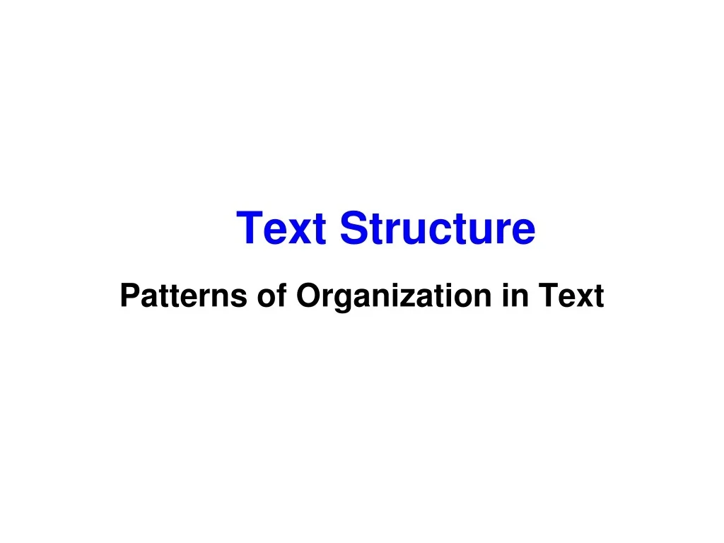 PPT - Text Structure: Patterns of Organization PowerPoint Presentation ...