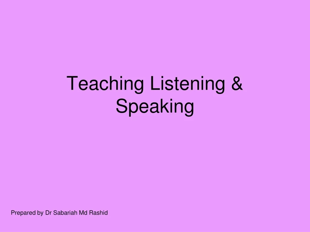 PPT - Enhancing Listening and Speaking Skills in Language Teaching ...