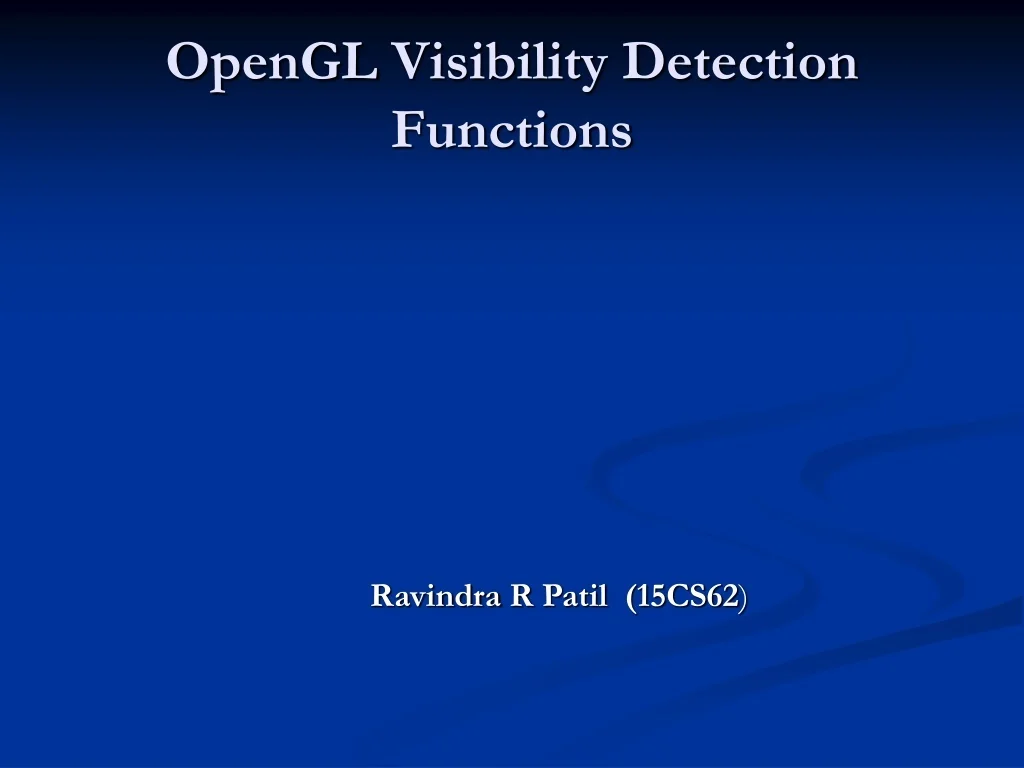 PPT - OpenGL Visibility Detection Functions by Ravindra R. Patil (15CS62) PowerPoint ...