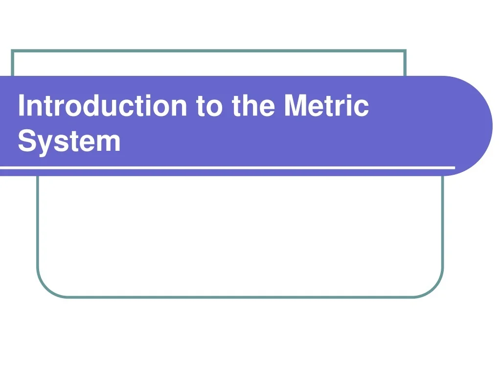 PPT - Introduction to the Metric System PowerPoint Presentation, free ...