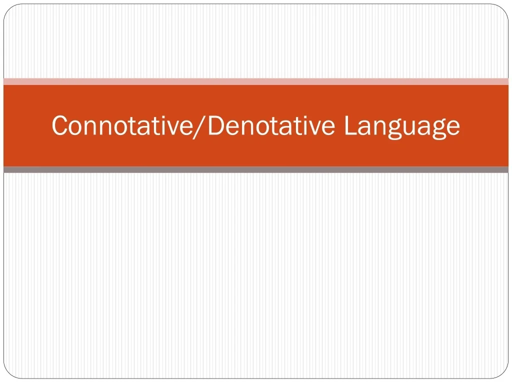 PPT - Connotative/Denotative Language PowerPoint Presentation, free ...