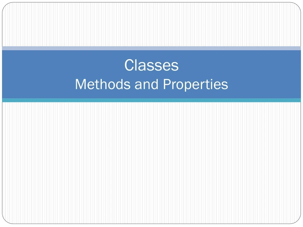 PPT - Classes Methods and Properties PowerPoint Presentation, free ...